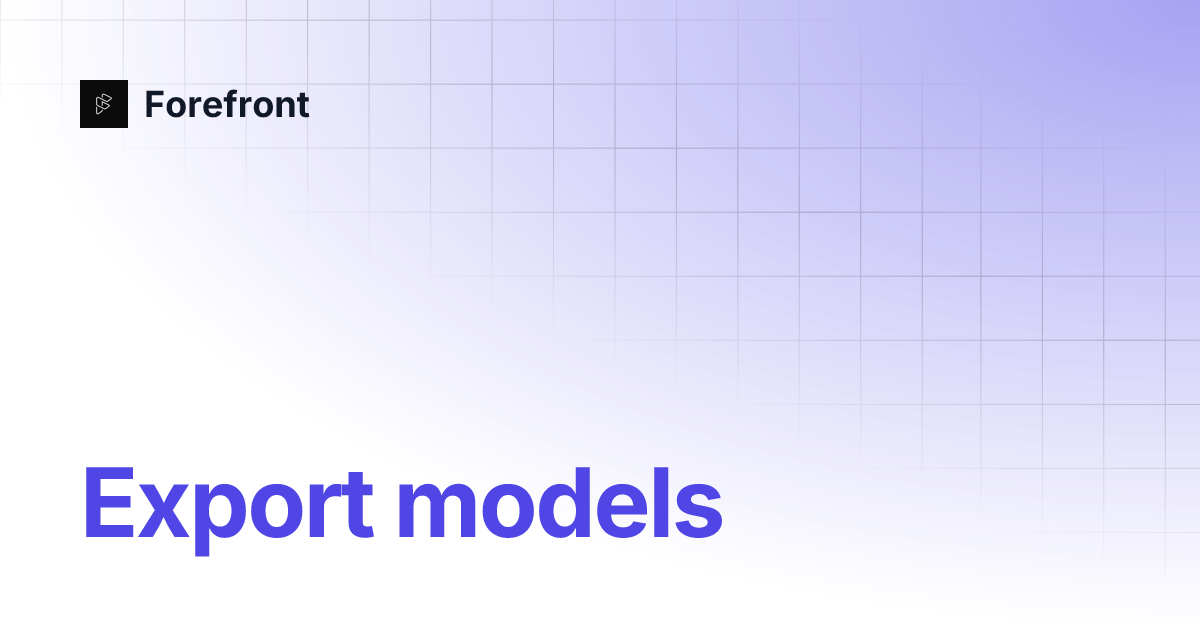 Export models | Forefront